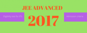 JEE Advanced 2017: Notification, Dates, Details of the Exam