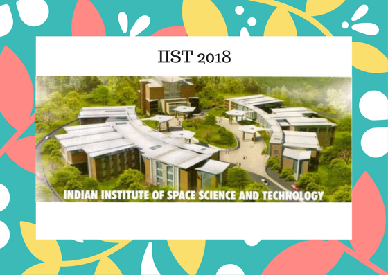 IIST 2018 - Indian Institute of Space Science and Research