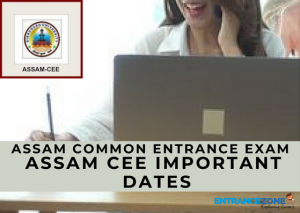 Assam CEE 2021 Important Dates: Assam Combined Entrance Exam Schedule