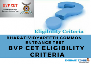 BVP CET 2021 Eligibility Criteria: Bharati Vidyapeeth Entrance Exam
