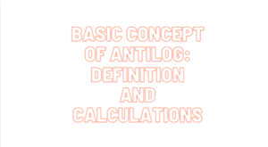Basic concept of Antilog: Definition and Calculations - Government Jobs 2023